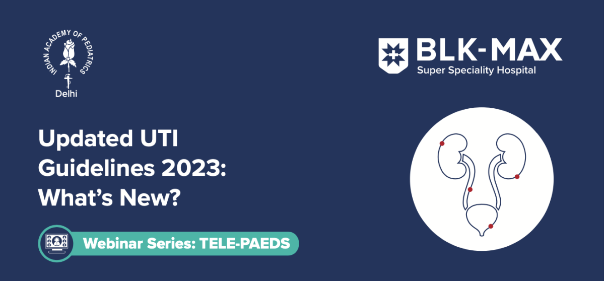 Updated UTI Guidelines 2023 – CENTRE FOR CHILD HEALTH, BLKMAX SUPER ...